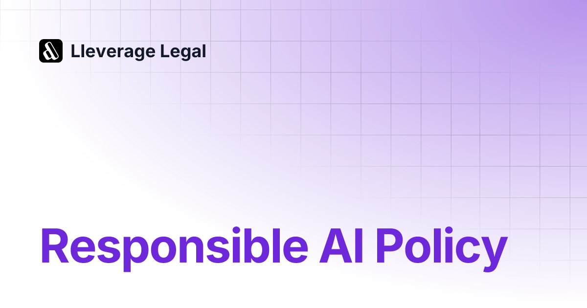 Responsible AI Policy | Lleverage Legal